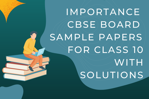 Importance CBSE Board Sample Papers for Class 10 with Solutions
